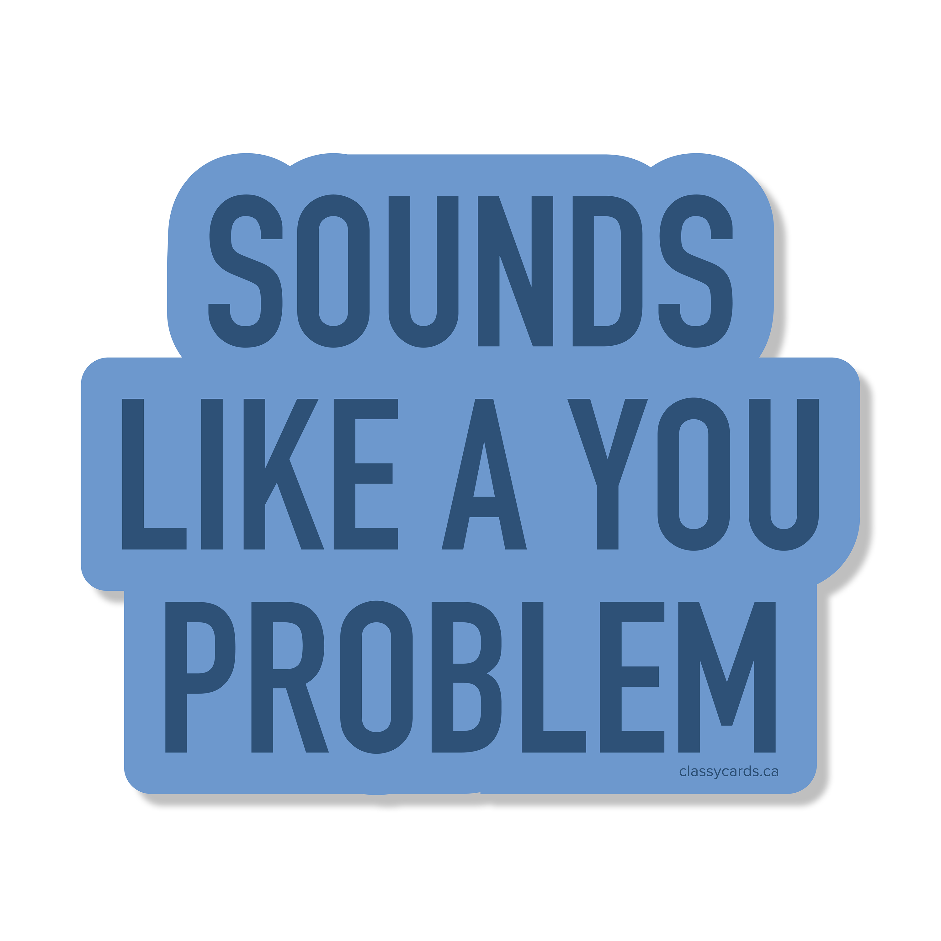 You Problem Sticker – Classy Cards Creative